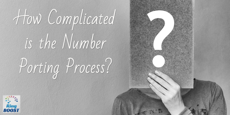 Ask RingBoost: How Complicated is the Number Porting Process? | RingBoost